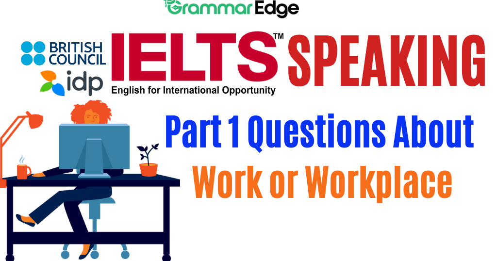 IELTS Speaking Questions About Work Or Workplace GrammarEdge ielts-speaking-questions-about-work-or-workplace-grammaredge