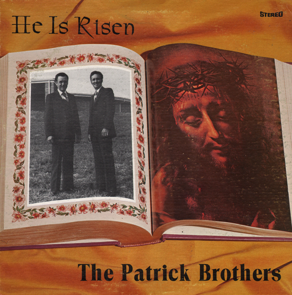The Good, Bad & Ugly Gospel Record Barn: He Is Risen - The Patrick Brothers
