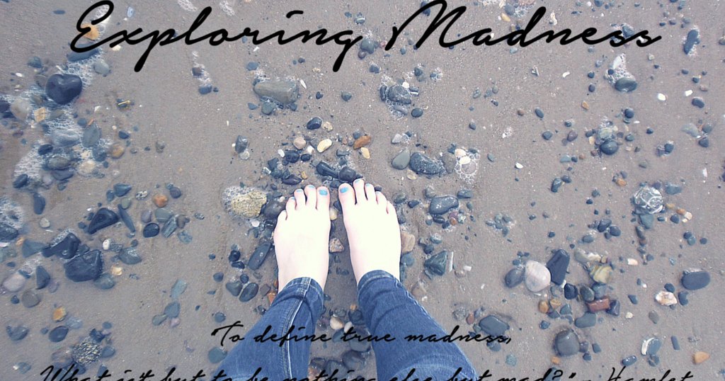 I Believe In Romeo: Exploring Madness | Mental Illness in the Past