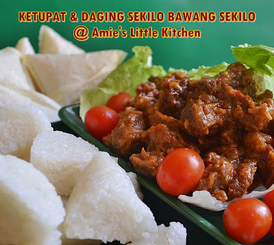 Sarapan Ketupat & Daging Sekilo Bawang Sekilo - Amie's Little Kitchen