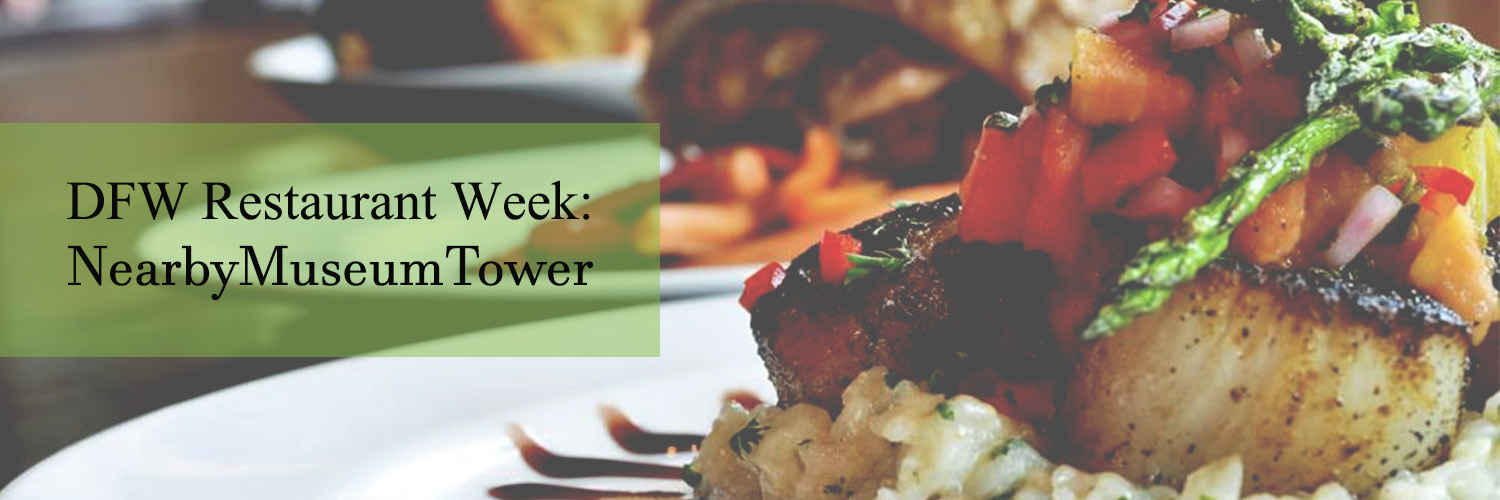 DFW Restaurant Week: Where Will You Dine This August #NearbyMuseumTower ...