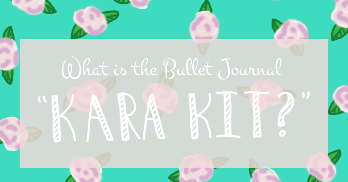 Our Journey in Journals: What is the Bullet Journal "Kara Kit?"