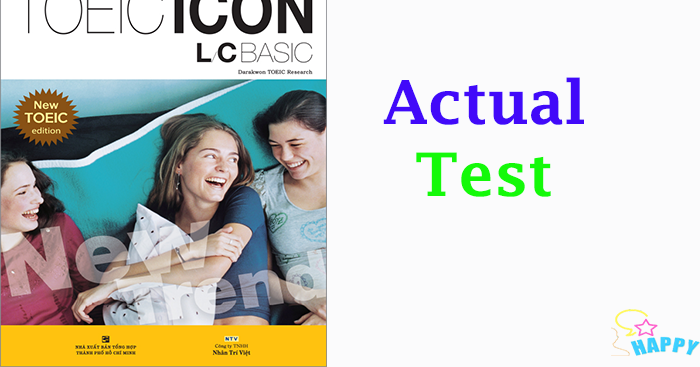 Listening TOEIC ICON LC Basic - Actual Test - Chia sẻ kiến thức TOEIC