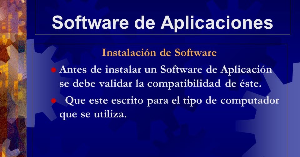 INSTALAR EL SOFTWARE DE APLICACIÓN, ATENDIENDO A LAS RECOMENDACIONES ...