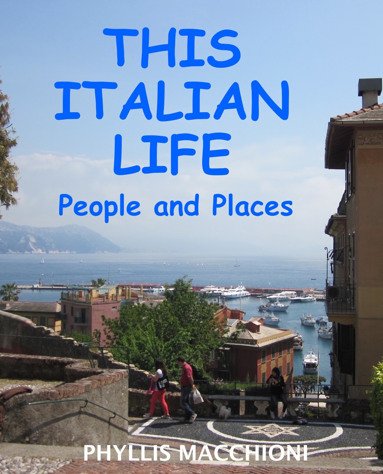This Italian Life: IT'S A BOOK! THIS ITALIAN LIFE - People and Places