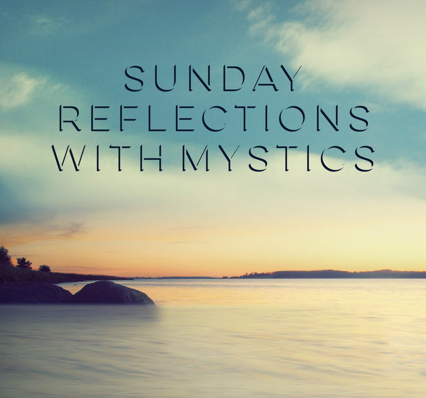 Sunday Reflections with Mystics: The Word of God
