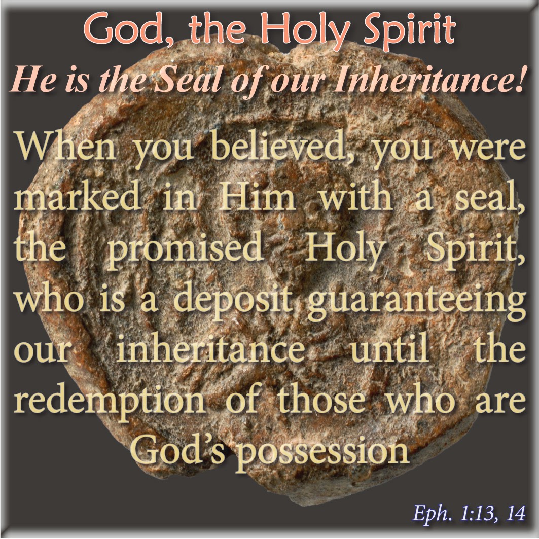 Treasures for Heaven: Consider God, The Holy Spirit - He is the Seal of ...