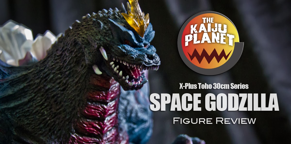 The Kaiju Planet: Figure Review - X-Plus Toho 30cm Series Space Godzilla