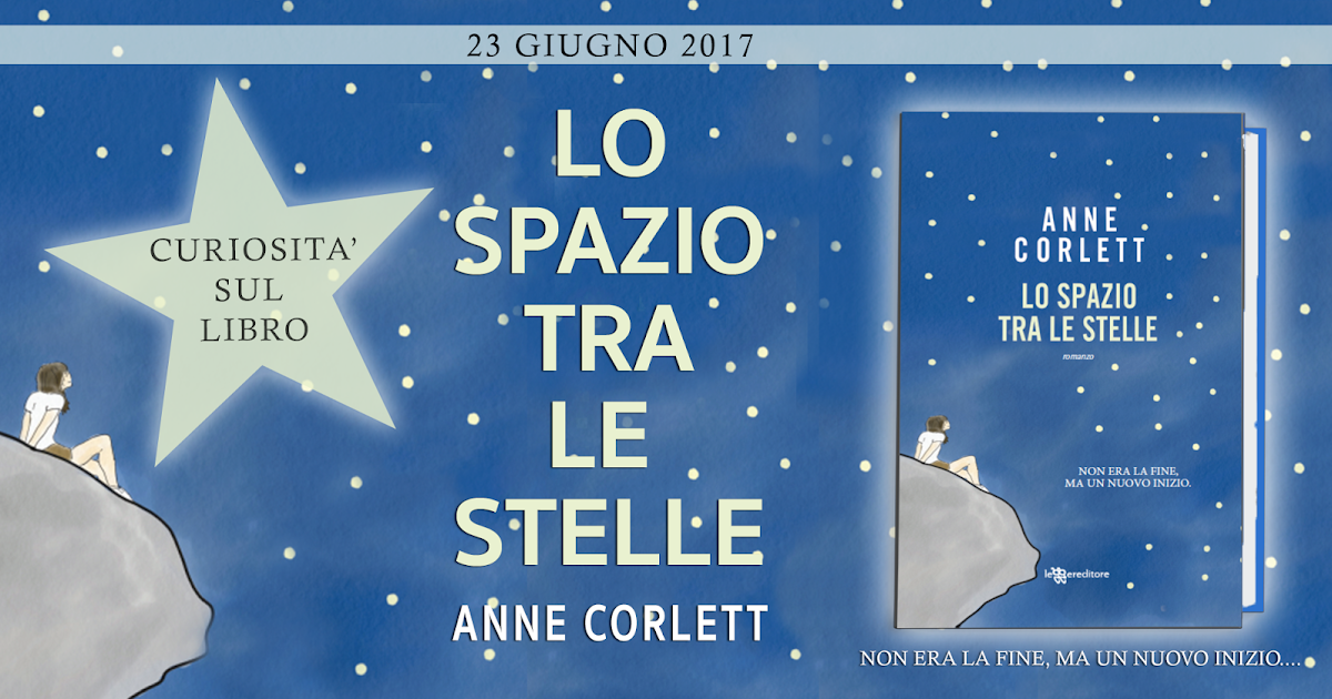 Lily's Bookmark: LO SPAZIO TRA LE STELLE di Anne Corlett | Curiosità ...