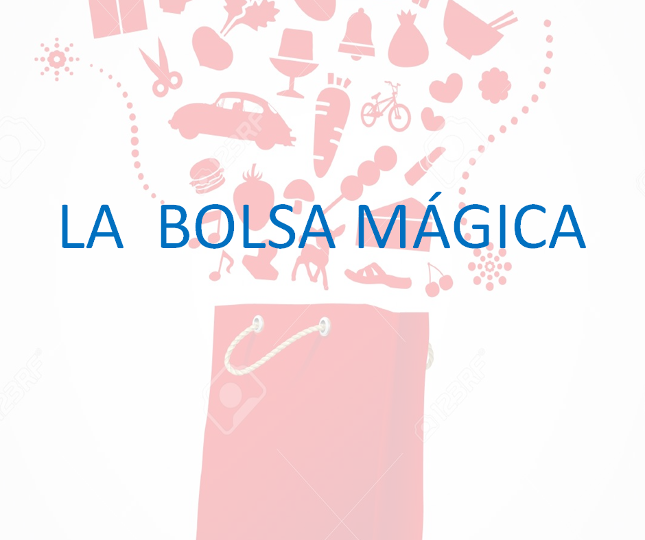 2º Ciclo Competencia Comunicativa: LA BOLSA MÁGICA