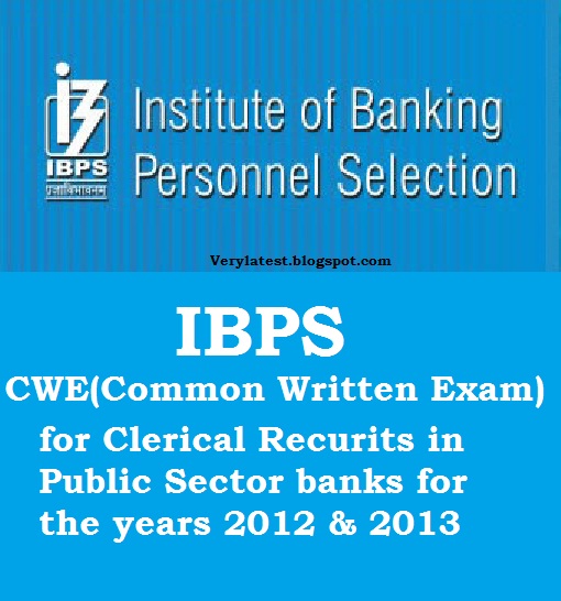 Very Latest: IBPS CWE for Clerical recruits in Public sector banks