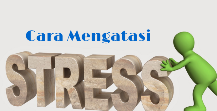 Cara Tips Mengatasi Menghilangkan Stress | Portal Kesehatan