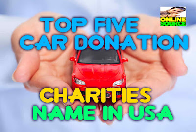 ONLINE SOURCE BLOG: Top Five Car Donation Charities Name in USA