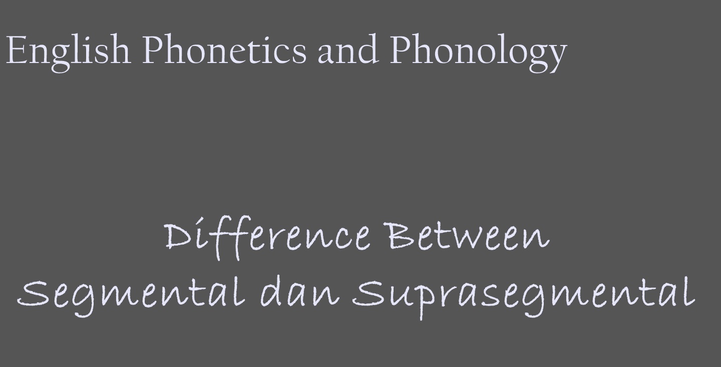 Difference Between Segmental and Suprasegmental