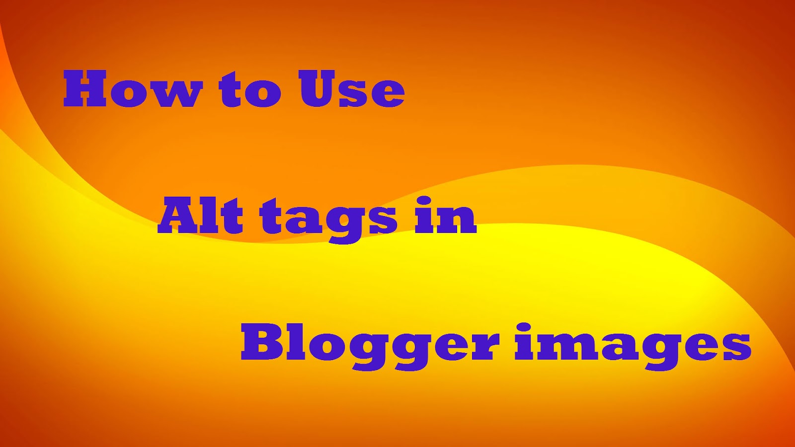 How to Use Alt tags in Blogger images - Digital Adda