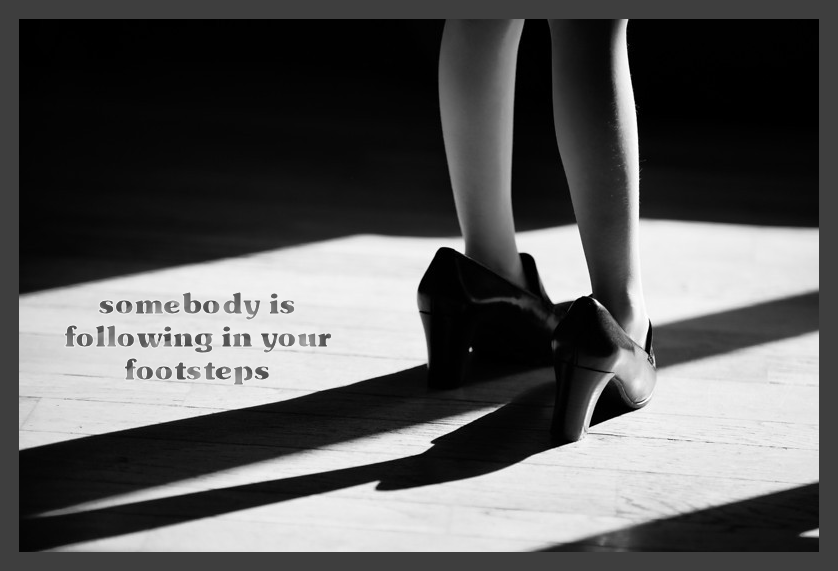 Sombody Is Following In Your Footsteps