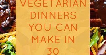 30 Quick Dinners With No Meat - vegan recipe meal prep