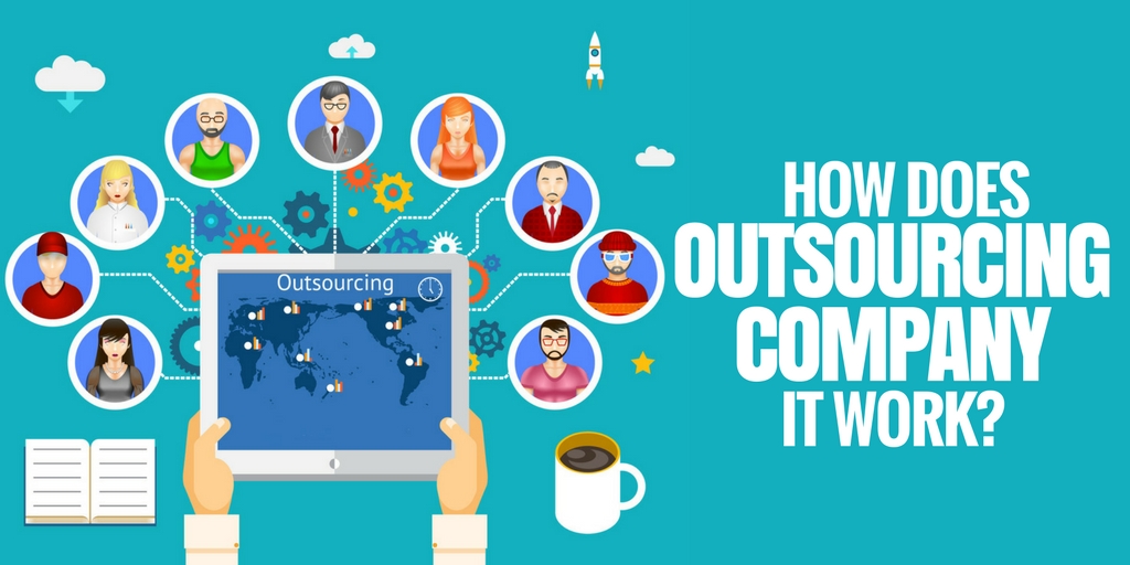 Outsourcing Company: How Does It Work?