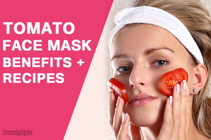 Tomato Face Mask: Benefits and Top 10 Face Mask Recipes ...