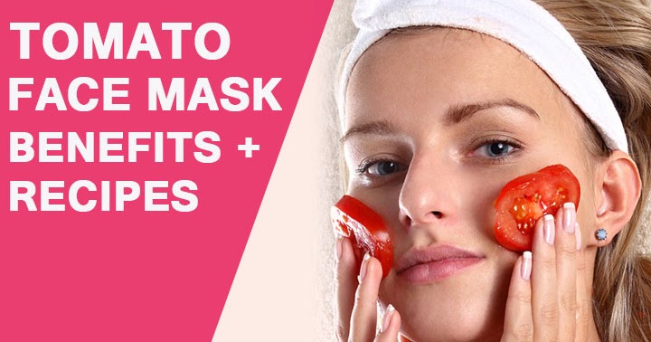 Tomato Face Mask: Benefits and Top 10 Face Mask Recipes ...