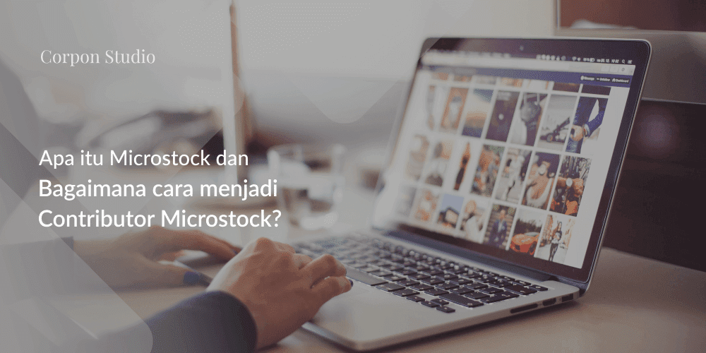 Apa Itu Microstock dan Bagaimana Cara Menghasilkan Uang Dari Microstock