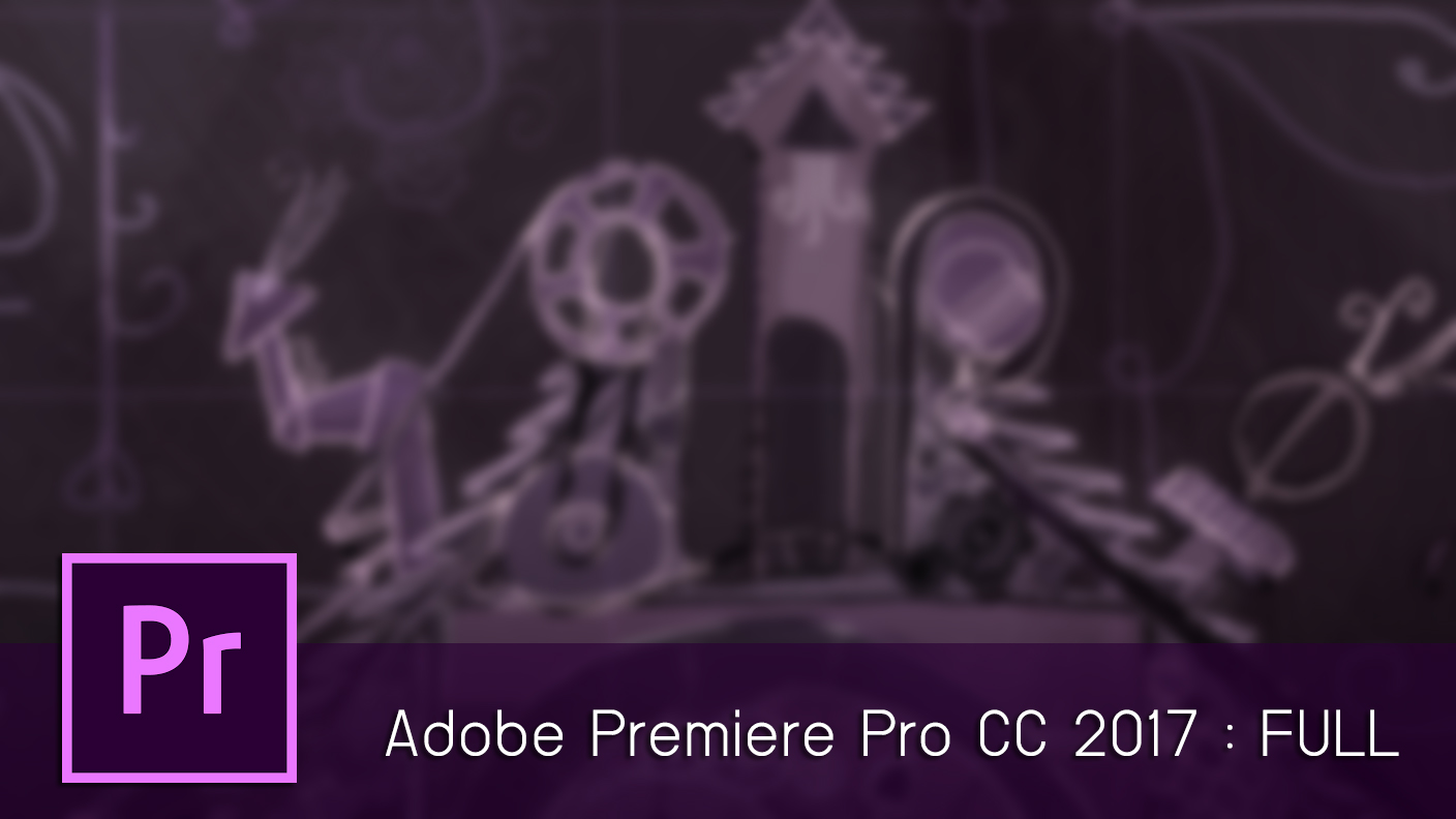 Adobe Premiere Pro CC 2017 : Full