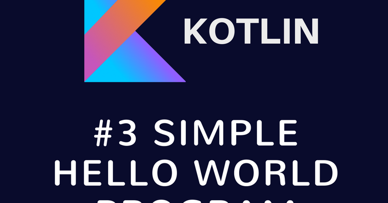 Kotlin Hello World Program - Getting Started Kotlin Hello World Program - Getting Started