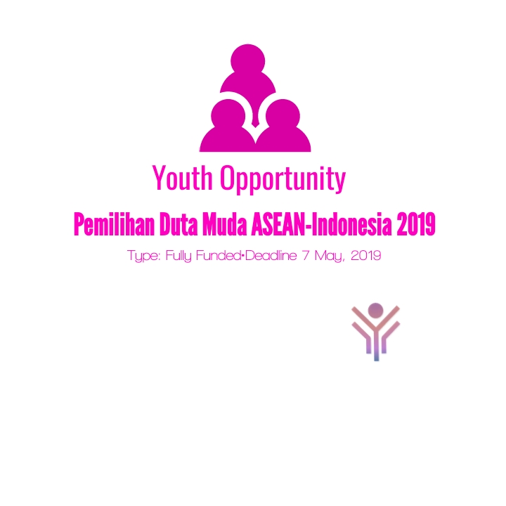 [Fully Funded] Pemilihan Duta Muda ASEAN-Indonesia 2019