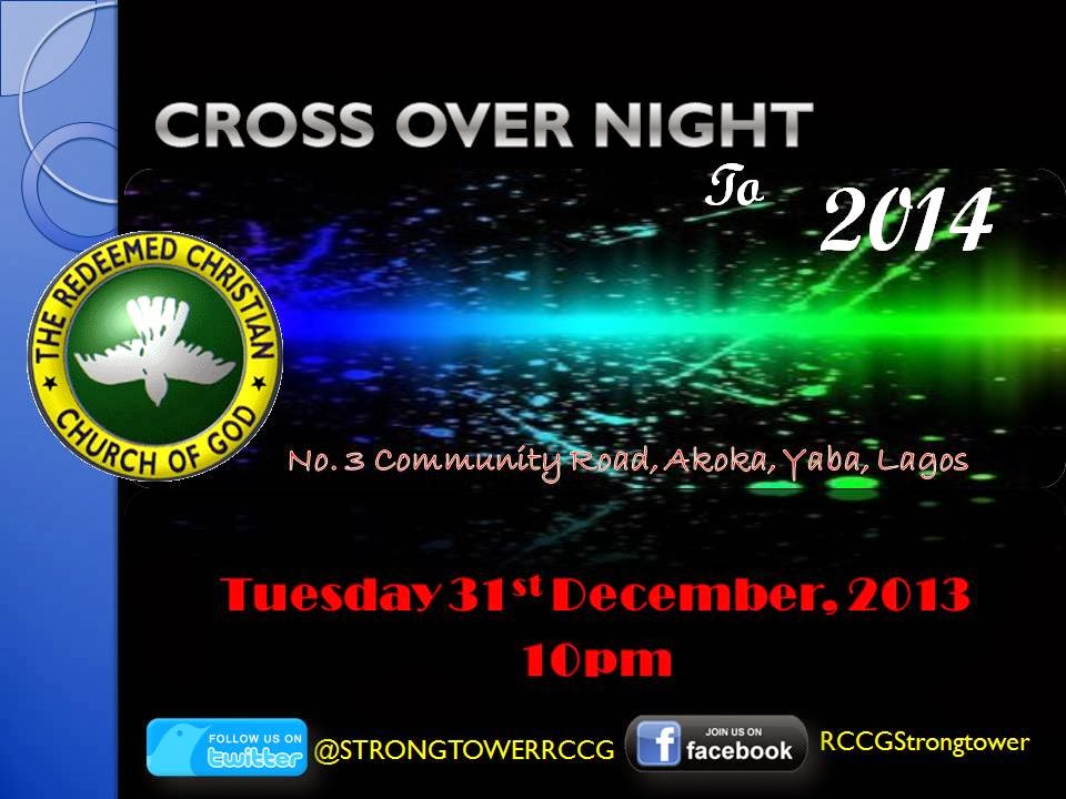 Cross Over Night: Tuesday 31st Dec, 2013 (Time: 10pm) - RCCG Strongtower