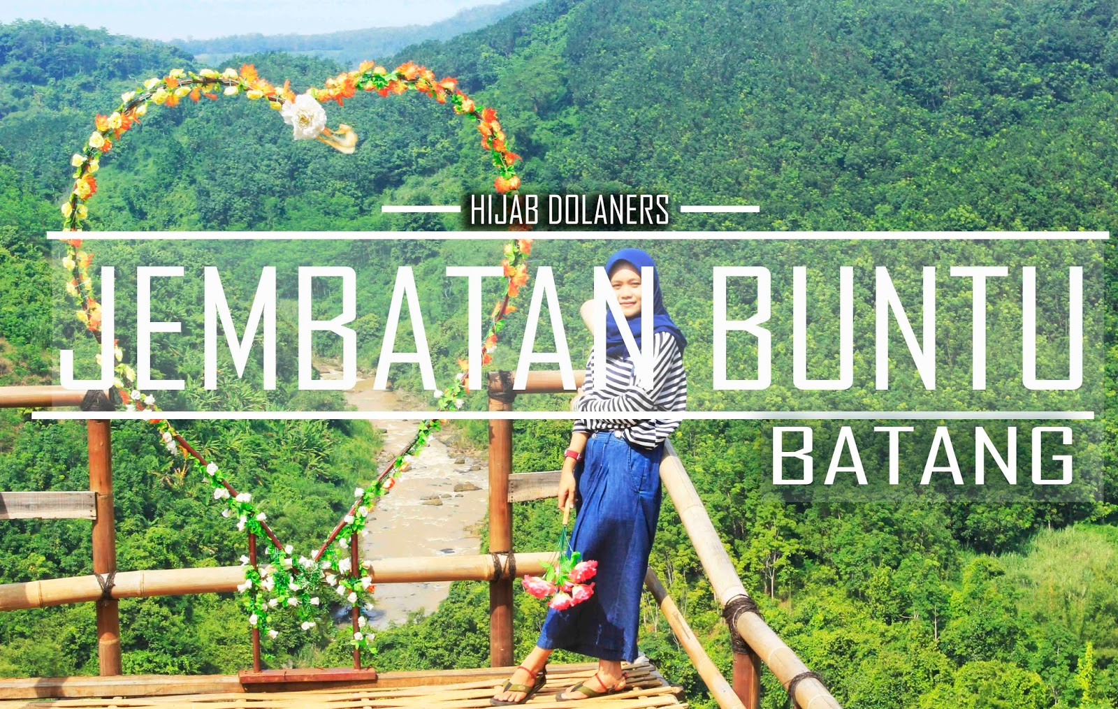 JEMBATAN BUNTU BATANG DISTRICT "INFORMATION" | HIJAB DOLANERS