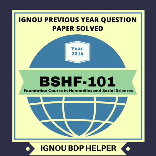 IGNOU BA/BDP BSHF-101 SOLVED QUESTION PAPER 2014 - IGNOU BDP HELPER IGNOU BA/BDP BSHF-101 SOLVED QUESTION PAPER 2014 - IGNOU BDP HELPER