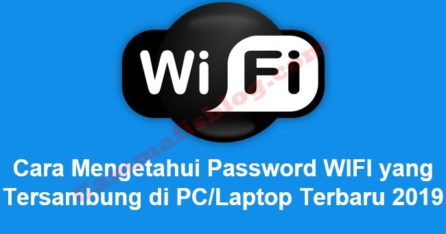 Cara Mengetahui Password WIFI yang Tersambung di PC/Laptop Terbaru 2019 ...