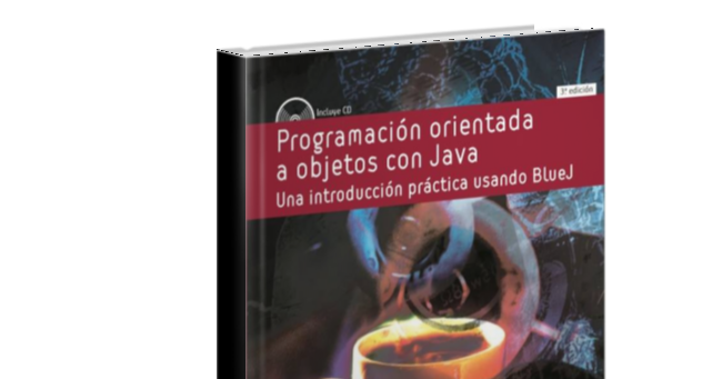 Programacion orientada a objetos con Java: Una introducción práctica usando BlueJ, 3ra edición ...
