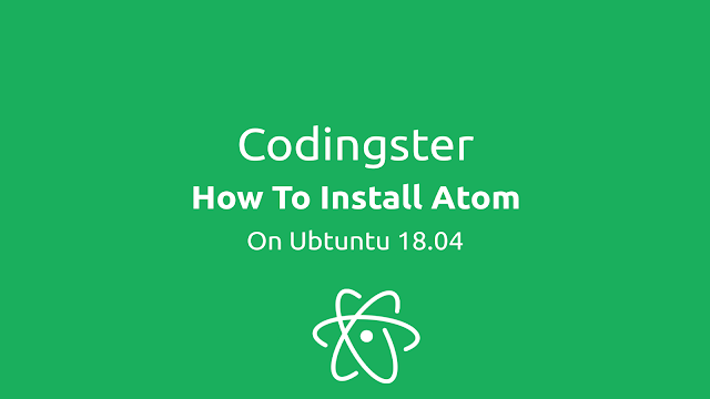 How To Install Atom Text Editor On Ubuntu 18.04 - Codingster