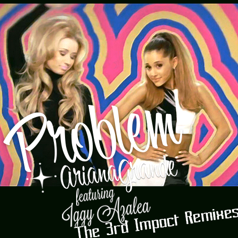 Ariana Grande Problem Ft Iggy Azalea