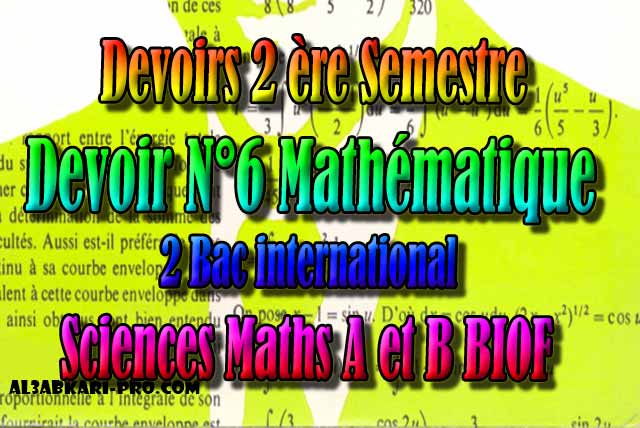 Devoir N°6 deuxième semestre pour 2 bac international, filière sciences ...