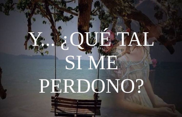 *Recetas para el Alma*: Que tal si me perdono?