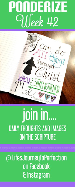 Life's Journey To Perfection: Ponderize Week 42: Philippians 4:13