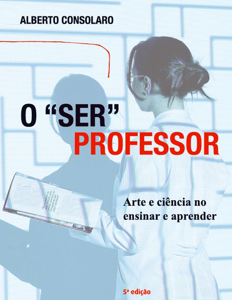 SER PROFESSOR: ARTE E CIÊNCIA NO ENSINAR E APRENDER