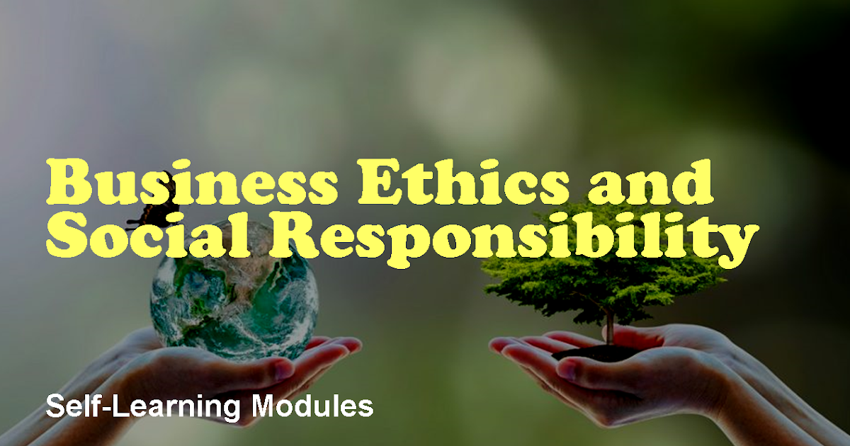 Business Ethics and Social Responsibility Self-Learning Modules PDF ...