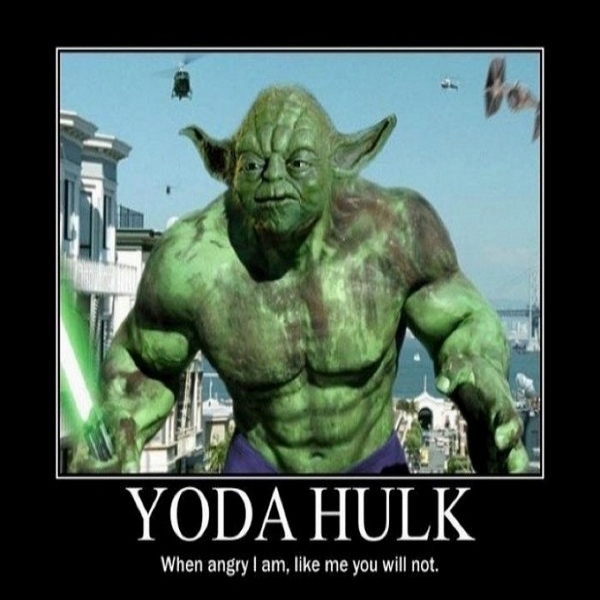Yoda hulk: when angry I am, like me you will not ~ Joke All You Can