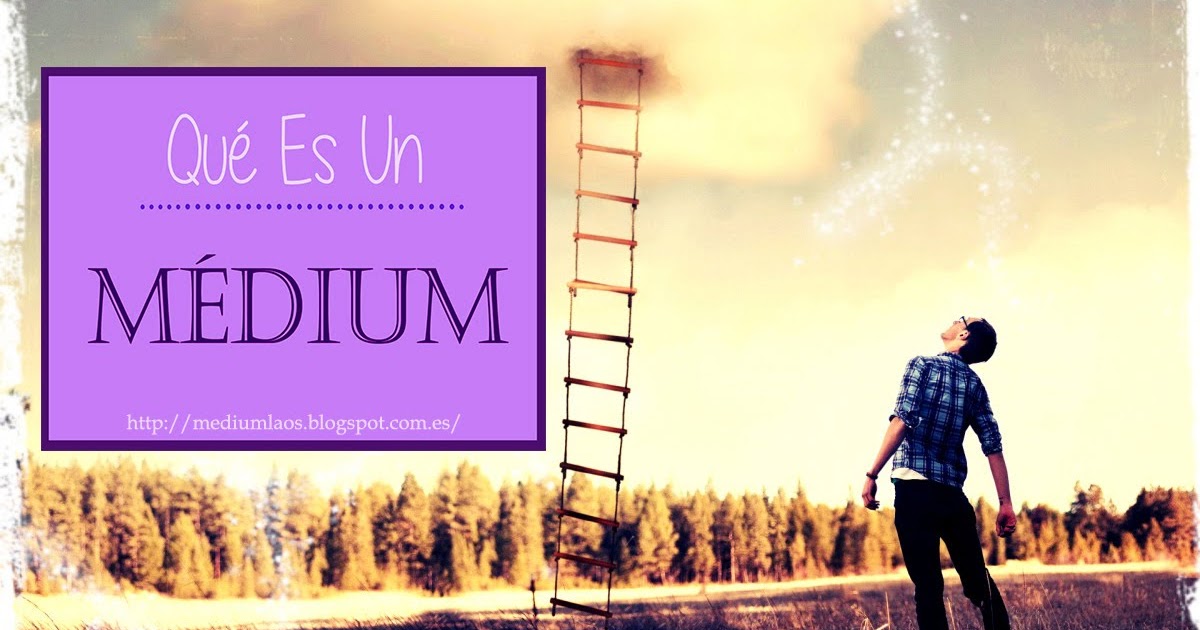 Médium Laos: ¿Qué Es Un Médium?