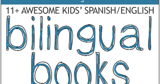 Literary Hoots: 11+ Awesome Spanish/English Bilingual Picture Books