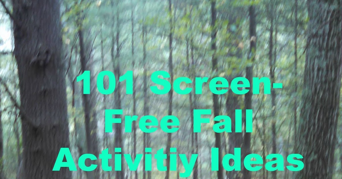 101 Screen Free Fall Activities For Fall