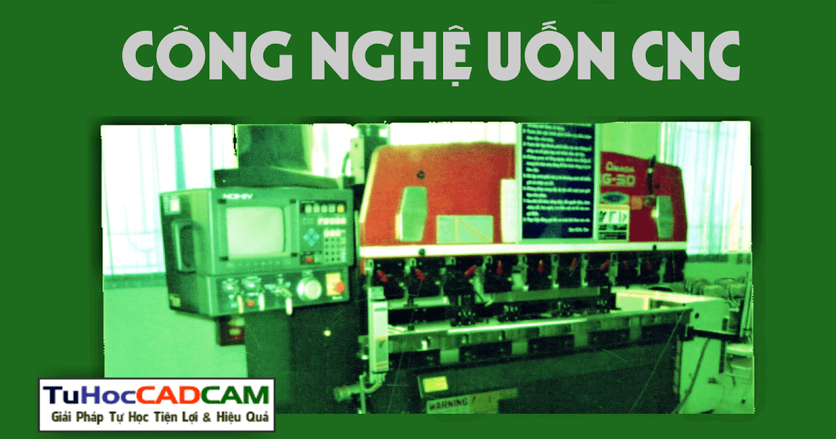 Công Nghệ Uốn Ống CNC | CADCAMCNC VN