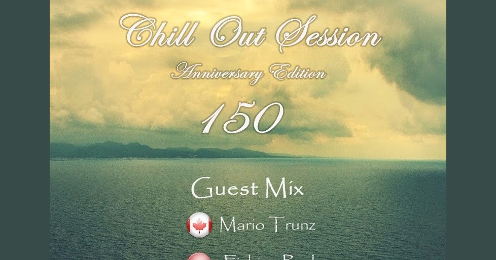 Chill Out Session 150 ~ Chill Out Session