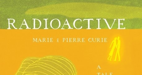 Brona's Books: Radioactive: Marie and Pierre Curie - A Tale of Love and ...