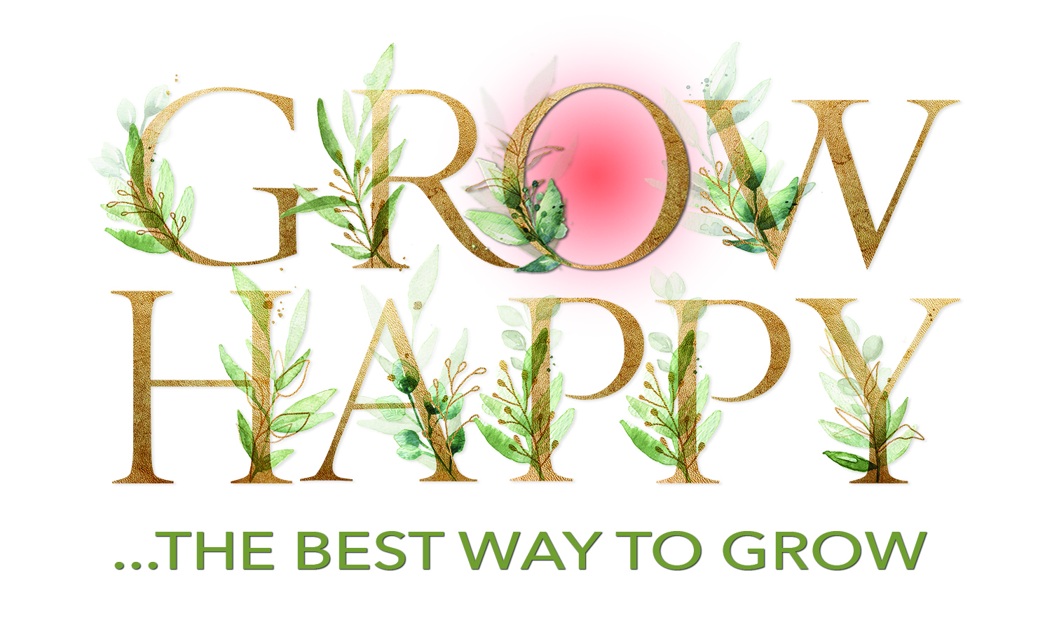 From the Summer's Garden: GROW HAPPY...be here now