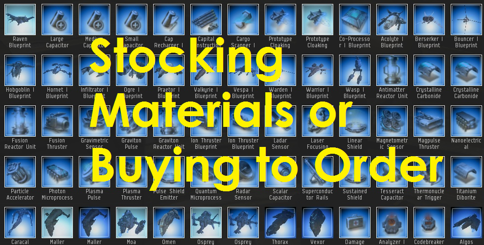 The EVE Industrialist: Supply Chain: Stocking Materials or Buying to Order