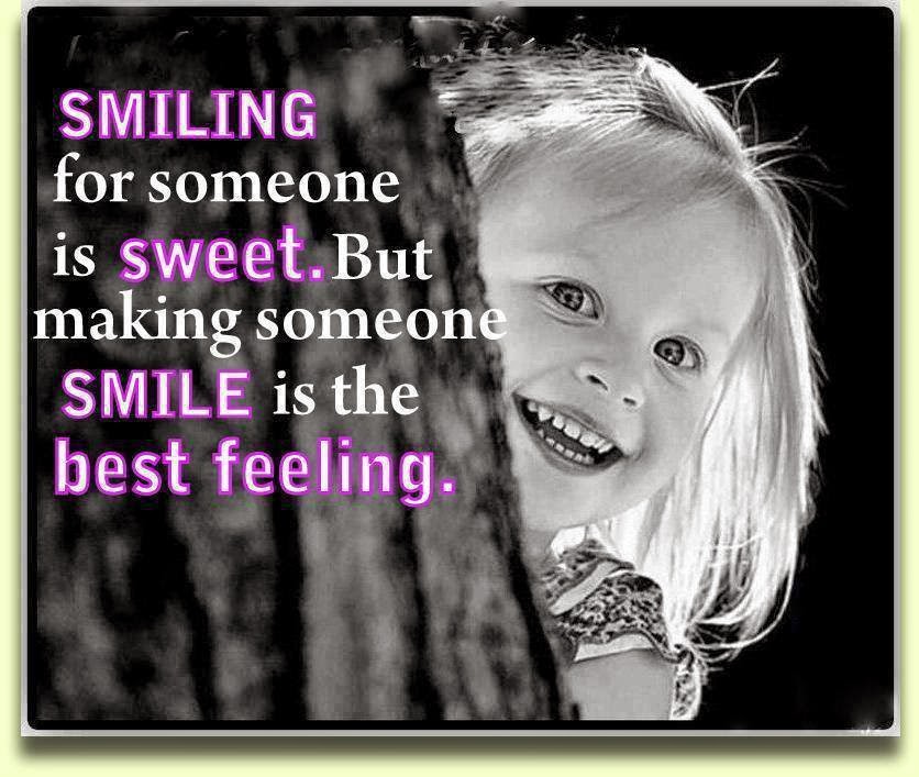 SMILING FOR SOMEONE IS SWEET BUT MAKING SOMEONE SMILE IS THE BEST ...